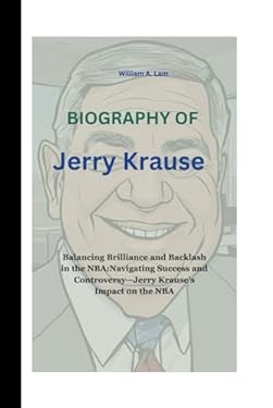 JERRY KRAUSE: Balancing Brilliance and Backlash in the NBA:Navigating ...
