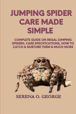 JUMPING SPIDER CARE MADE SIMPLE: Complete Guide on Regal Jumping Spiders; Care Specifications ...