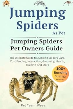 JUMPING SPIDERS AS PET: THE ULTIMATE GUIDE TO JUMPING SPIDERS CARE ...