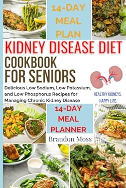 KIDNEY DISEASE DIET COOKBOOK FOR SENIORS (Kidney Support): Delicious ...
