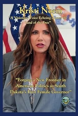 Kristi Noem: A Visionary Voice Echoing Across the Land of the Free ...