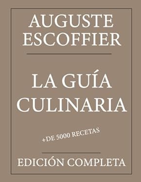 La Guía Culinaria: Auguste Escoffier: Edición completa con más de 5000 ...