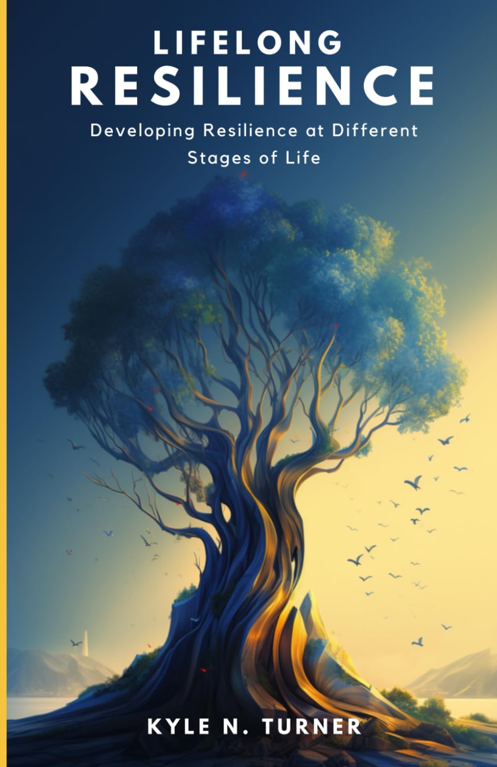Lifelong Resilience: Developing Resilience at Different Stages of Life ...
