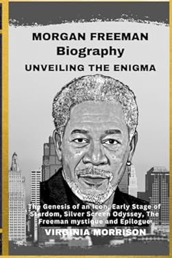 MORGAN FREEMAN UNVEILING THE ENIGMA: The Genesis of an Icon, Early ...