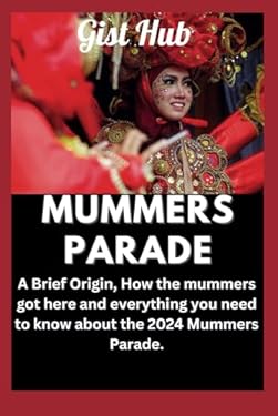 MUMMERS PARADE: A Brief Origin, How the mummers got here and everything ...