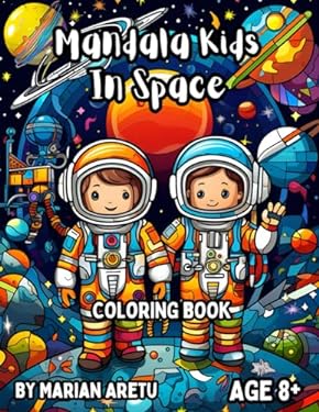 Mandala Kids In Space: Coloring Book for Age 8+ (Space Exploration ...