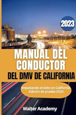 Manual del Conductor del DMV de California 2023: Desbloquee sus sueños ...