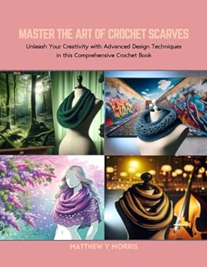 Master the Art of Crochet Scarves: Unleash Your Creativity with ...
