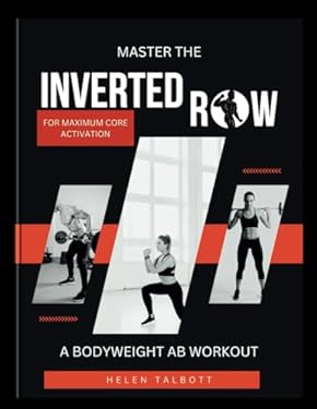 Master the inverted row for maximum core activation: A bodyweight ab ...