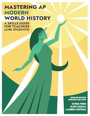 Mastering AP Modern World History: A Skills Guide for Teachers (and ...
