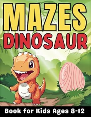 Maze Gifts for Kids: Dinosaur Mazes for Kids Ages 8-12: 50 Fun and Challenging Different ...