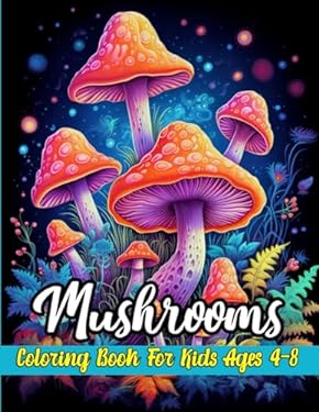 Mushroom Coloring Book For Kids Ages 4-8: Fun Mushroom Coloring Pages ...