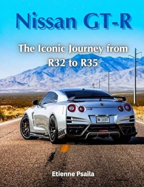 Nissan GT-R: The Iconic Journey from R32 to R35 (Automotive and ...
