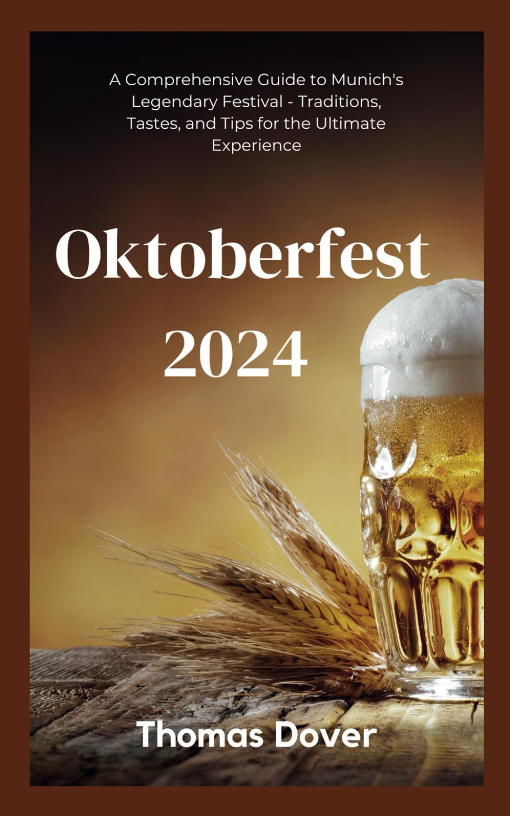 Oktoberfest 2024: A Comprehensive Guide to Munich's Legendary Festival ...