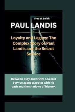PAUL LANDIS: Loyalty and Legacy: The Complex Story of Paul Landis and ...