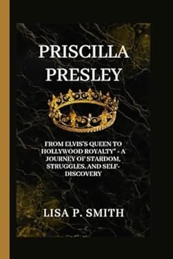 PRISCILLA PRESLEY: From Elvis's Queen to Hollywood Royalty" - A Journey ...