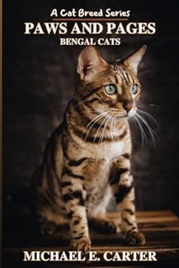 Paws and Pages: A Cat Breed Series #3: Bengal Cats: Your comprehensive guide to Bengal Cats ...
