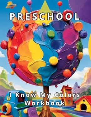 Preschool: I Know My Colors: 120+ Activities and Tasks to Ignite ...