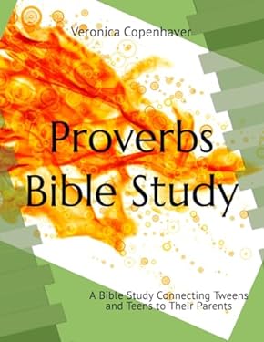 Proverbs Bible Study: A Bible Study Connecting Tweens and Teens to ...