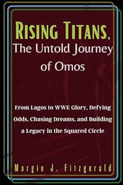 Rising Titans, The Untold Journey of Omos: From Lagos to WWE Glory ...