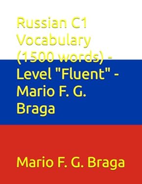Russian C1 Vocabulary (1500 words) - Level "Fluent" - Mario F. G. Braga ...