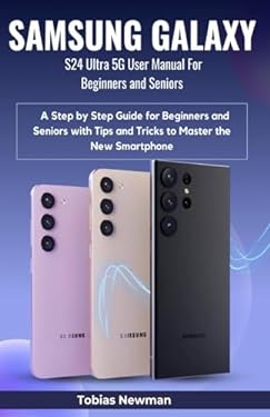 SAMSUNG GALAXY S24 Ultra 5G User Manual For Beginners and Seniors: A ...