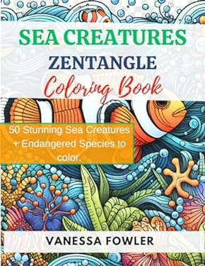 SEA CREATURES ZENTANGLE COLORING BOOK.: Explore the Wonders of the Sea ...
