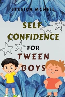 SELF CONFIDENCE FOR TWEEN BOYS: TWEEN TRIUMPHS: A TWEEN GUIDE TO ...
