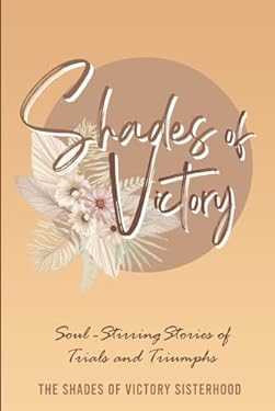 SHADES OF VICTORY: SOUL-STIRRING STORIES OF TRIALS AND TRIUMPHS book by ...