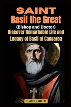 Saint Basil the Great (Bishop and Doctor): Discover the Remarkable Life ...