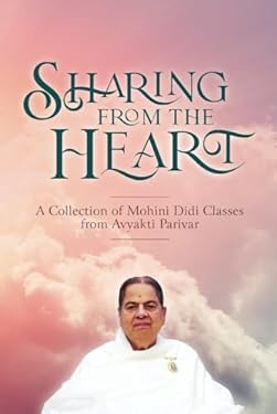 Sharing from the Heart: A Collection of Mohini Didi classes from ...