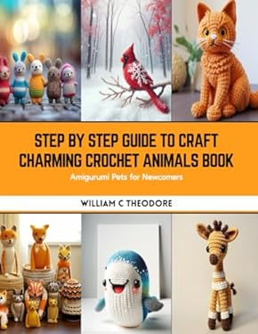 Step by Step Guide to Craft Charming Crochet Animals Book: Amigurumi ...