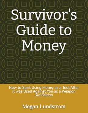 Survivor's Guide to Money: How to Start Using Money as a Tool After it ...