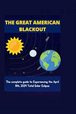 THE GREAT AMERICAN BLACKOUT: The complete guide to Experiencing the ...