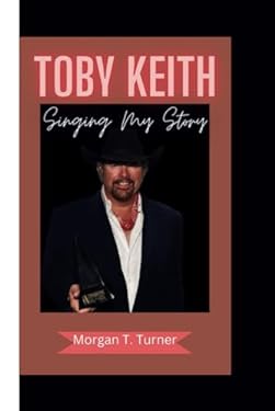TOBY KEITH: Singing My Story book: 9798875941023