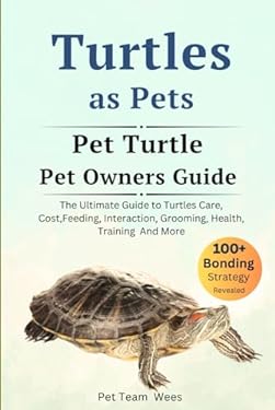 TURTLES AS PET: THE ULTIMATE GUIDE TO TURTLES CARE, COST, FEEDING ...