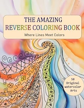 The Amazing Reverse Coloring Book: Where Lines Meet Colors, You Draw ...