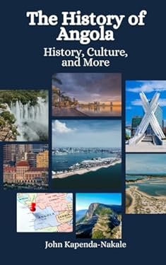 The History of Angola: History, Culture, and More book: 9798870219370