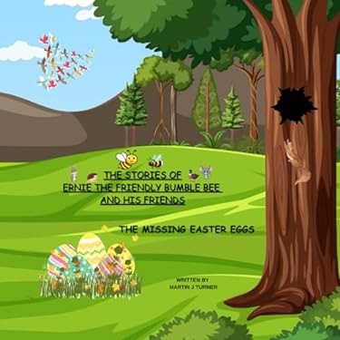 The stories of ernie the friendly bumble bee and his friends: The missing easter eggs book ...
