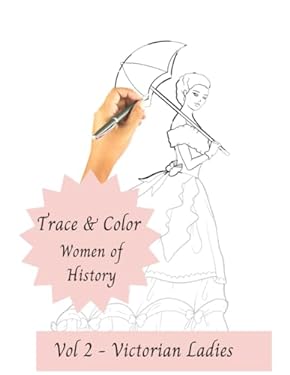 Trace and Color - Women of History: Vol 2 - Victorian Ladies book ...