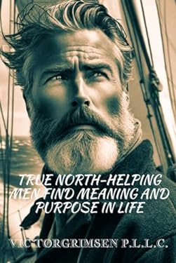 True North-Helping Men Find Meaning and Purpose in Life book by VICTOR ...