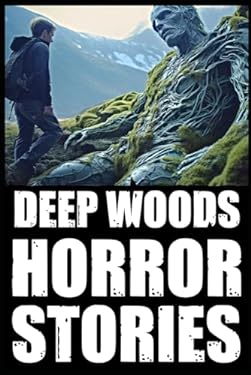 True Scary Deep Woods Horror Stories: Part 2 (Real Bigfoot,Wendigo,Rake,Crawler & Cryptid ...