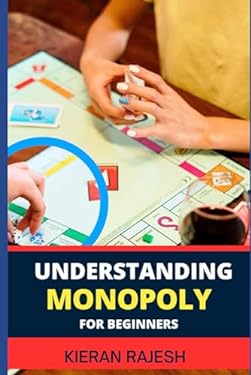 UNDERSTANDING MONOPOLY FOR BEGINNERS: A Comprehensive Guide To ...