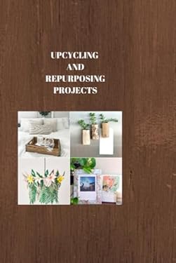 UPCYCLING AND REPURPOSING PROJECTS: THE ART OF REPURPOSING: Creative ...