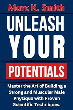 Unleash Your Potential: Master the Art of Building a Strong and ...