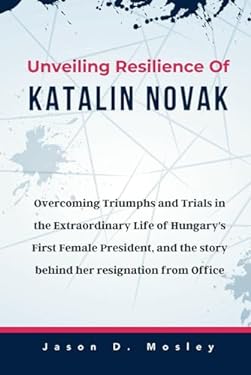 Unveiling Resilience Of Katalin Novak: Overcoming Triumphs and Trials ...