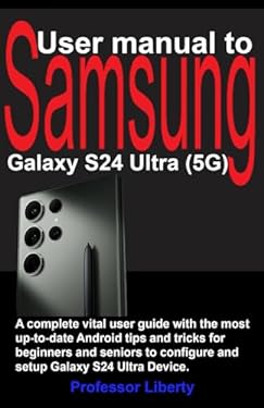User manual to Samsung Galaxy S24 Ultra (5G): A complete vital user guide with the most up-to ...