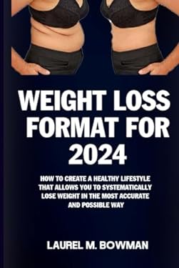 WEIGHT LOSS FORMAT FOR 2024: HOW TO CREATE A HEALTHY LIFESTYLE THAT ...