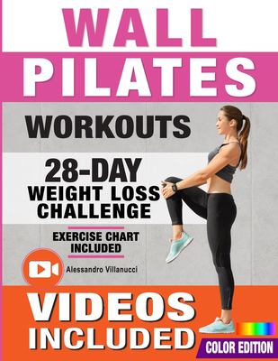 Wall Pilates Workouts: 28-Day Challenge with Exercise Chart for Weight ...
