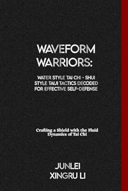 Waveform Warriors: Water Style Tai Chi - Shui Style Taiji Tactics ...